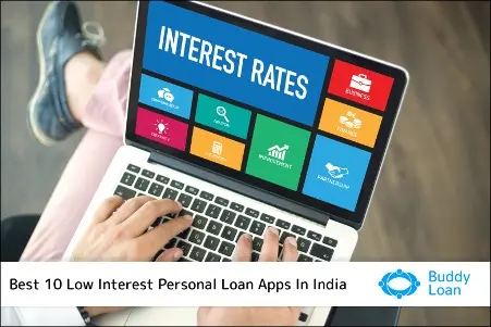 Top 10 Low Interest Personal Loan Apps | Buddy Loan